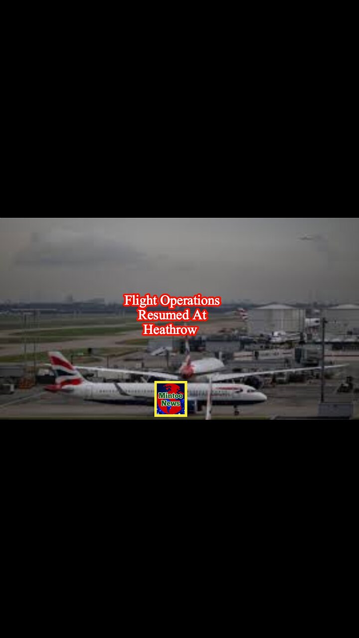 Heathrow Airport says it is 'fully operational' after shutdown