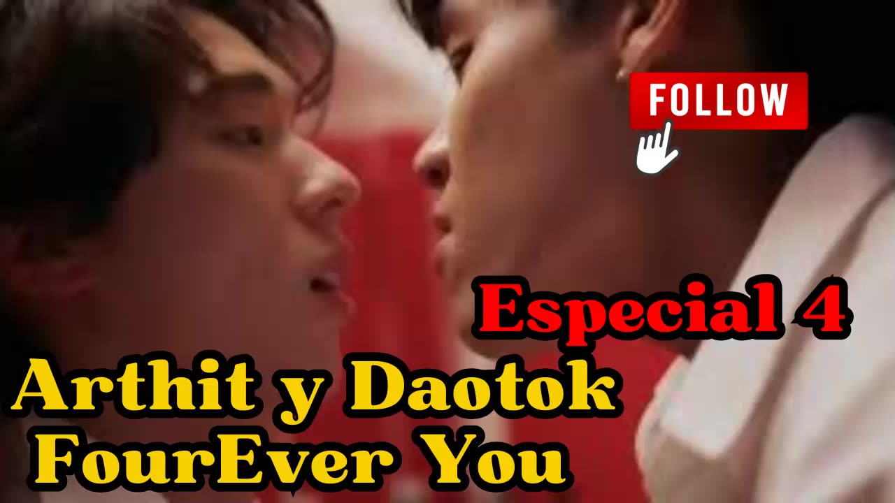 ARTHIT Y DAOTOK – especial 4 - CON MI CUERPO, CORAZÓN Y ALMA - FourEver You