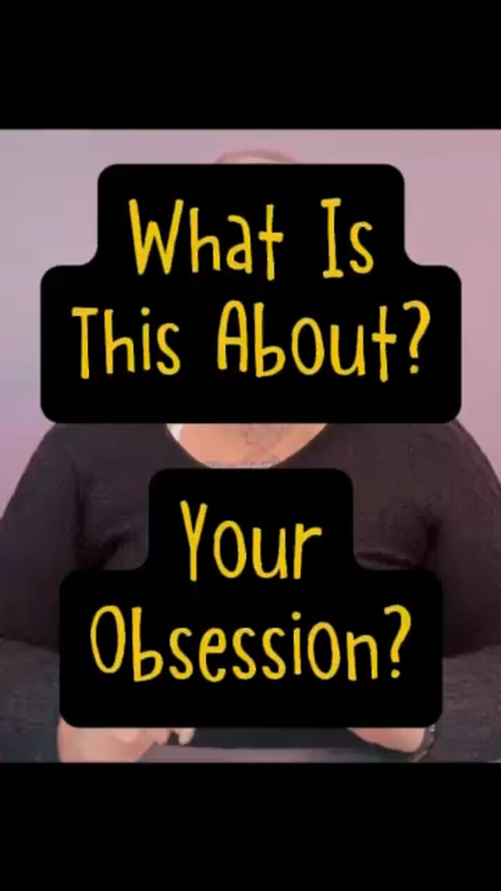 What Is This About - Your Obsession? 🤔
