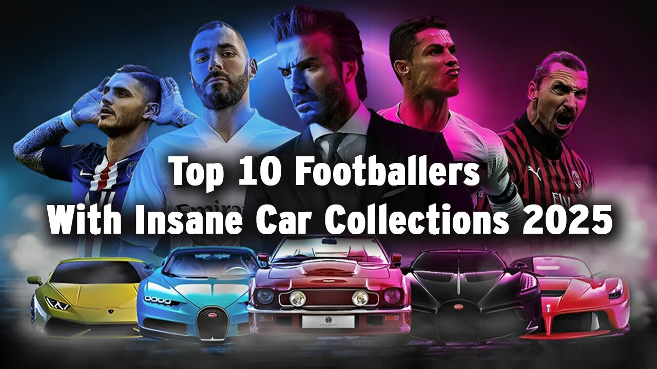 Top 10 Footballers With Insane Car Collections 2025 – You Won’t Believe ...