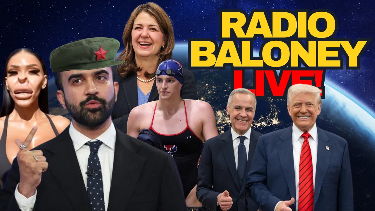 Radio Baloney Live! NYC Goes Full Communist, Mark Carney Bends The Knee ...
