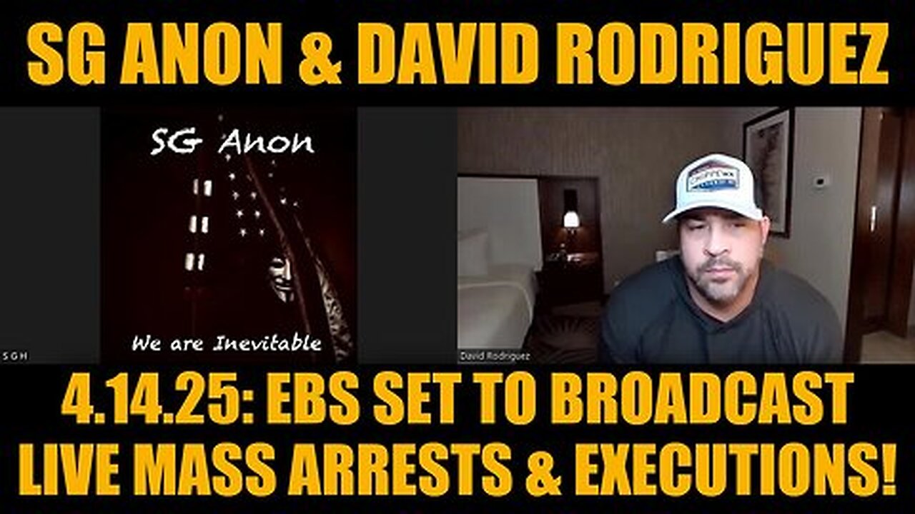 SG Anon & David Rodriguez 4.14.25 - EBS Set to Broadcast Live Mass Arrests and Executions!