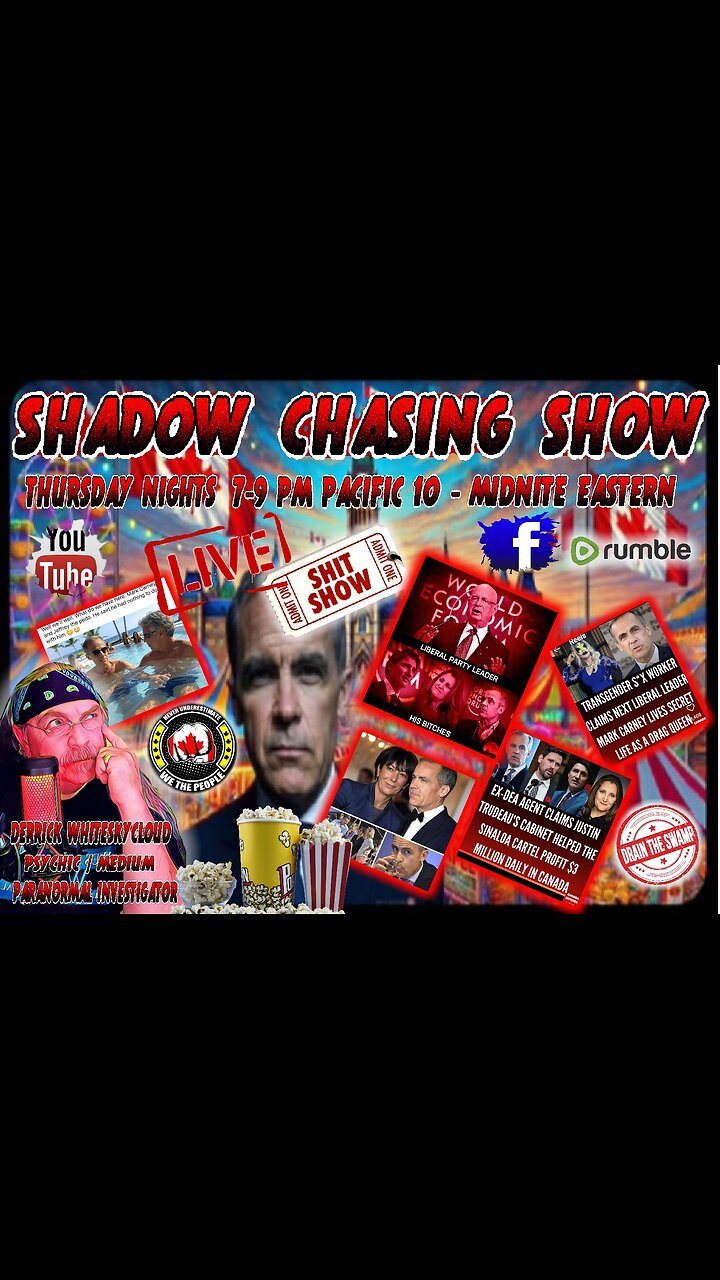 SHADOW CHASING SHOW - CANADA PM MARK CARNEY MORE CORRUPTION 17-7-2025