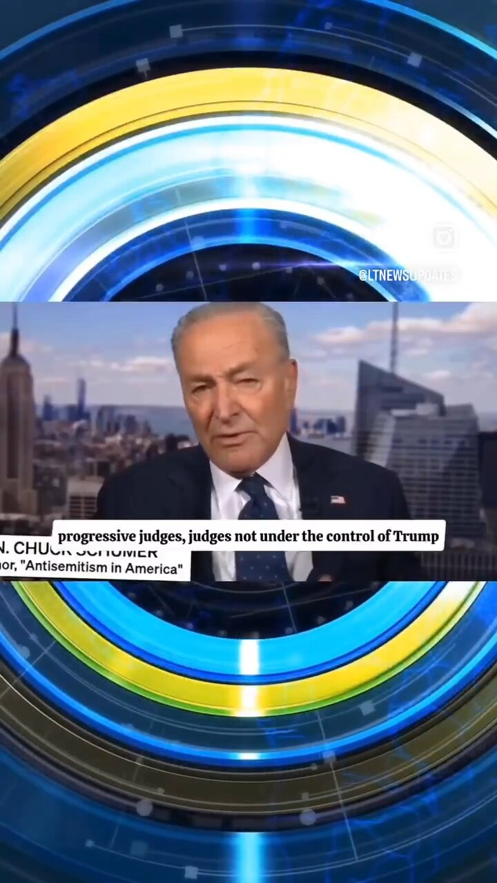 Chuck Schumer admits progressive judges installed to stop Trump at ...