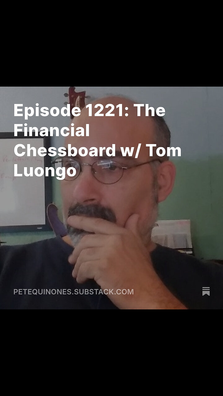 Episode 1221: The Financial Chessboard w/ Tom Luongo *See Description*