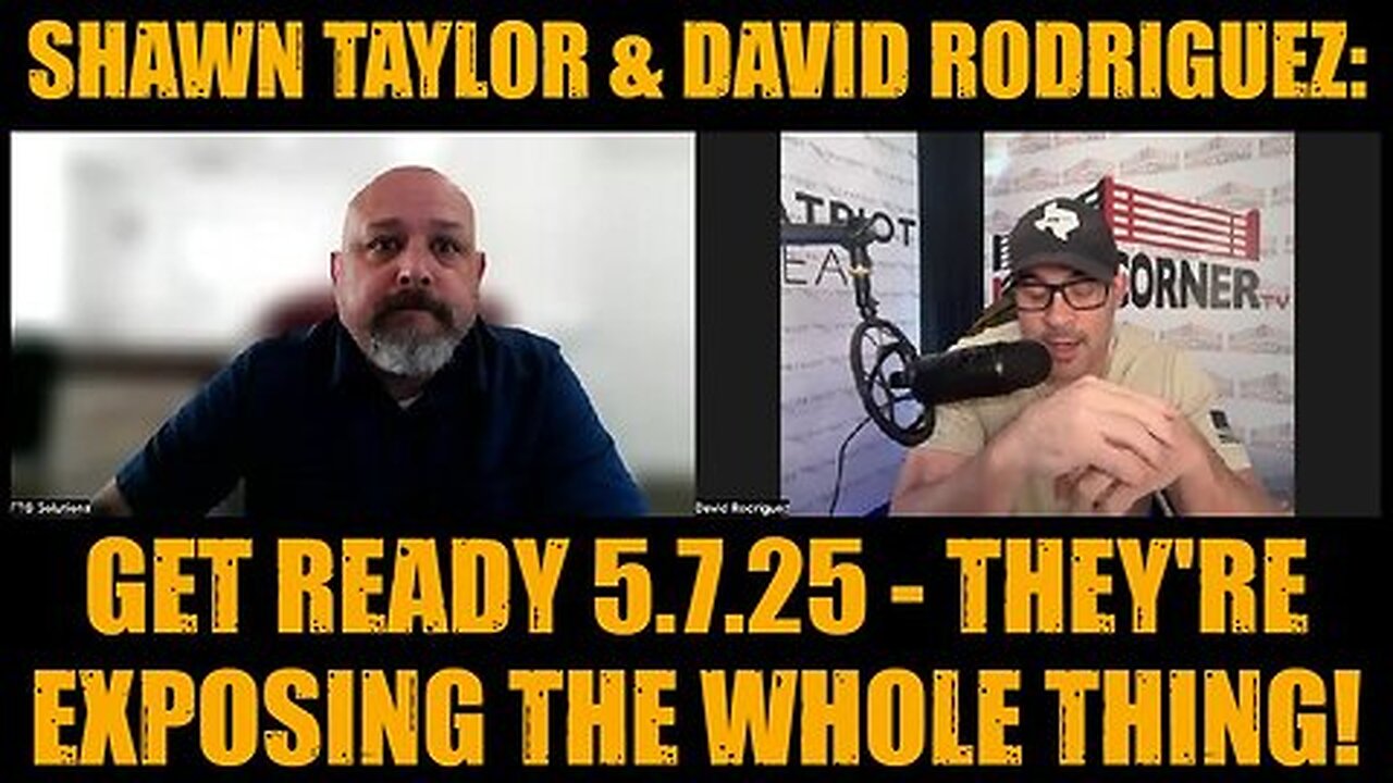 Shawn Taylor & David Rodriguez- Get Ready 5.7.25 - They're Exposing The ...
