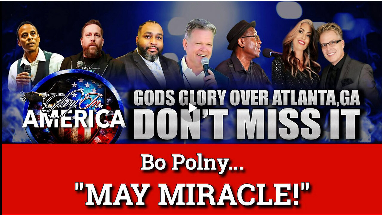 MAY MIRACLE! Bo Polny - Glory In America - Atlanta, GA May 10, 2025