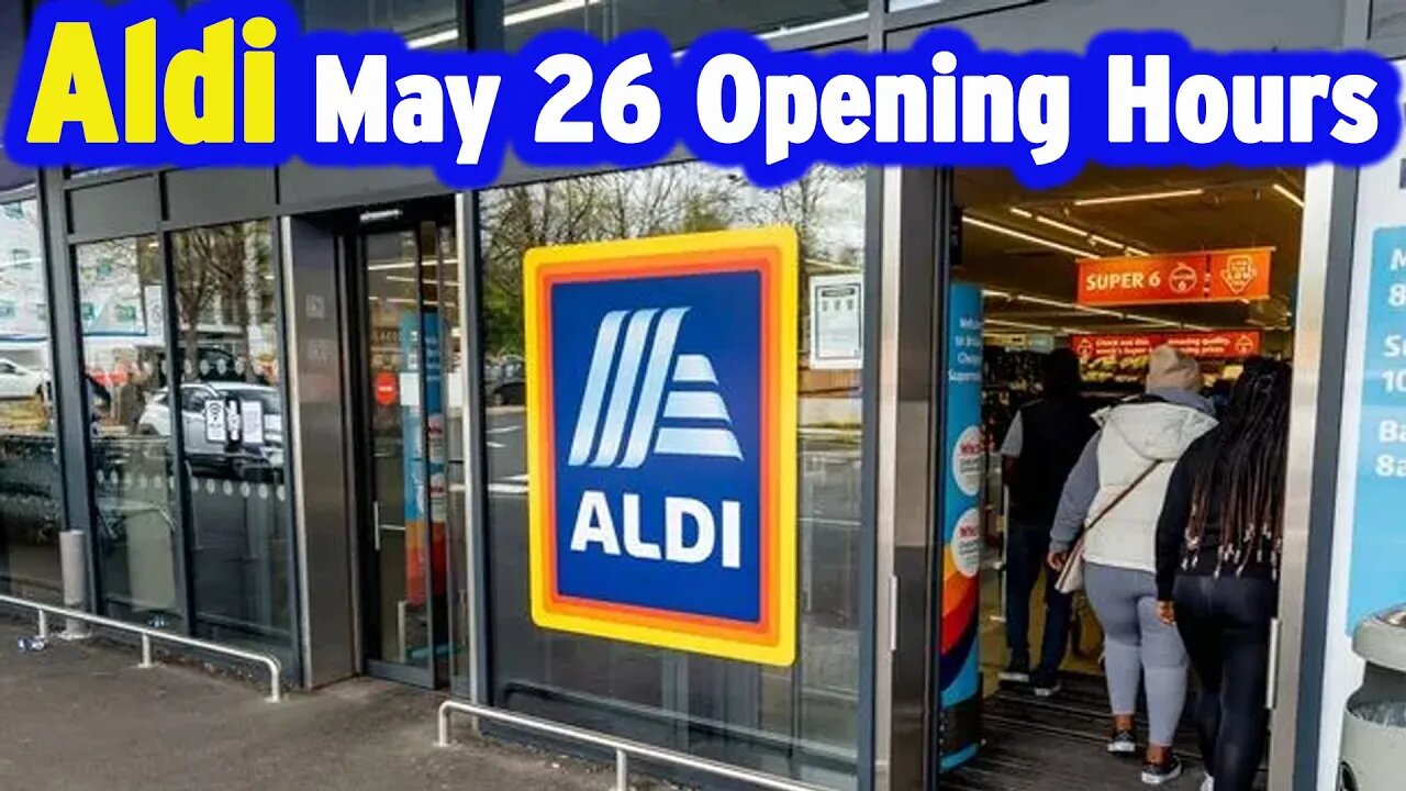 Aldi Bank Holiday Opening Times 2025 | May 26 Store Hours in the UK ...