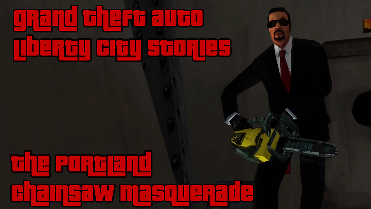 GTA: Liberty City Stories | Mission 30: THE PORTLAND CHAINSAW ...