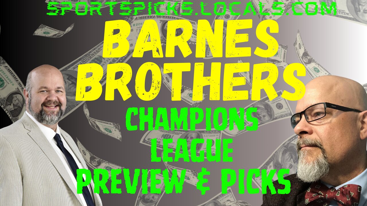 Barnes Brothers: Champions League Semi-Finals - Preview & Picks