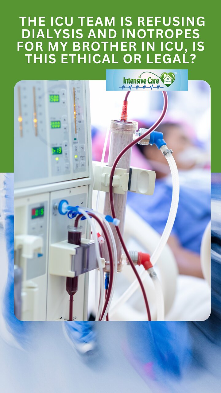 The ICU Team is Refusing Dialysis and Inotropes for my Brother in ICU ...
