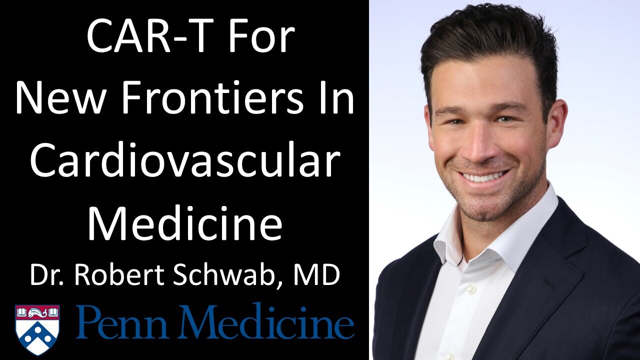 Dr. Robert Schwab, MD - Penn Medicine - CAR-T In Cardiovascular Medicine