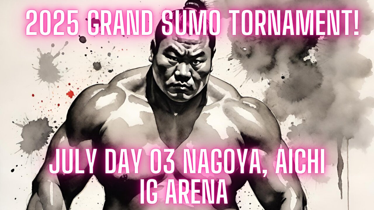 Sumo July Live Day 03 Nagoya Japan! 大相撲LIVE 07月場所