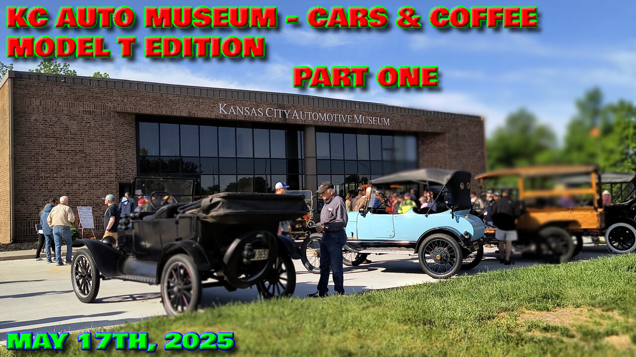 Kansas City Auto Museum Cars & Coffee - Model T Edition - Part 1 of 2