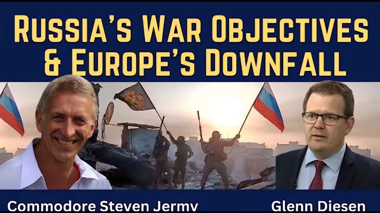 Steven Jermy: Russia's War Objectives & Europe's Downfall