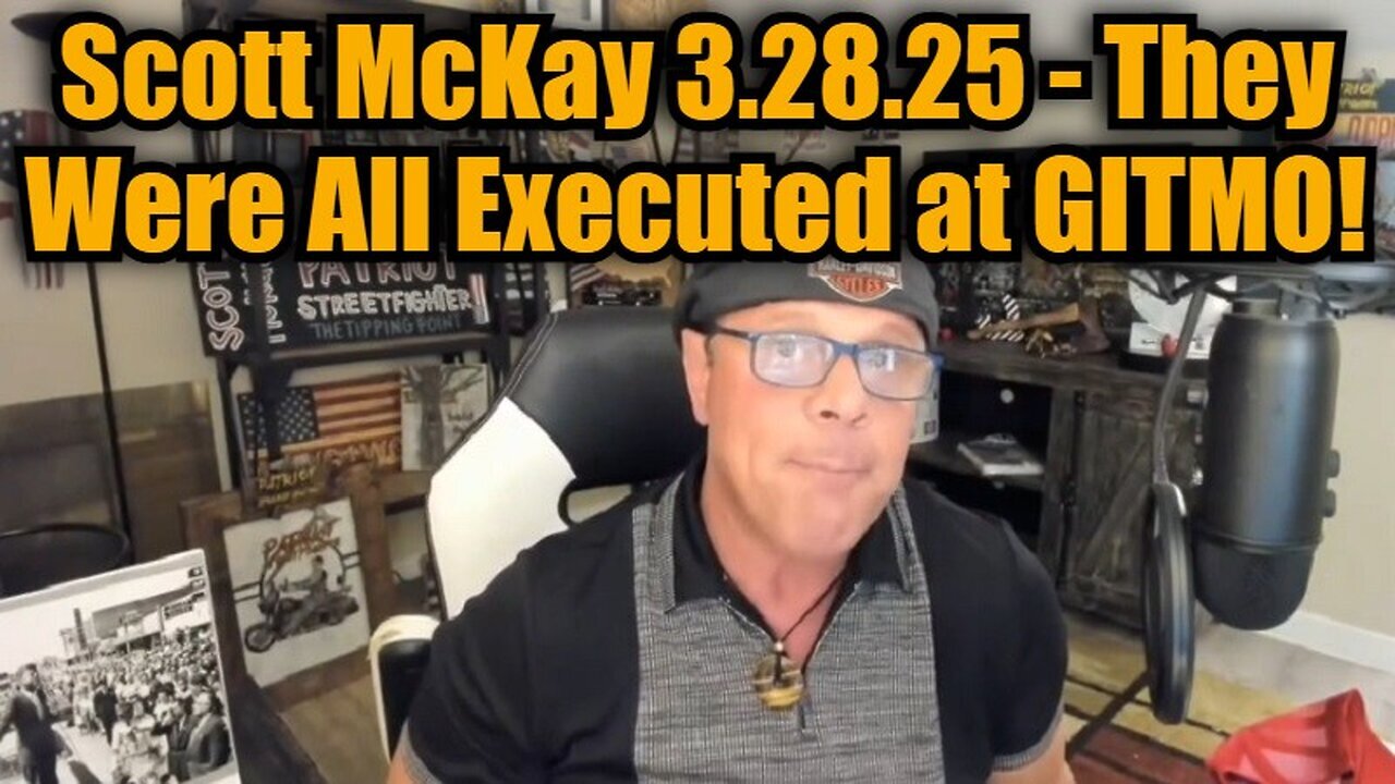 Scott McKay 3.28.25 - They Were All Executed at GITMO!