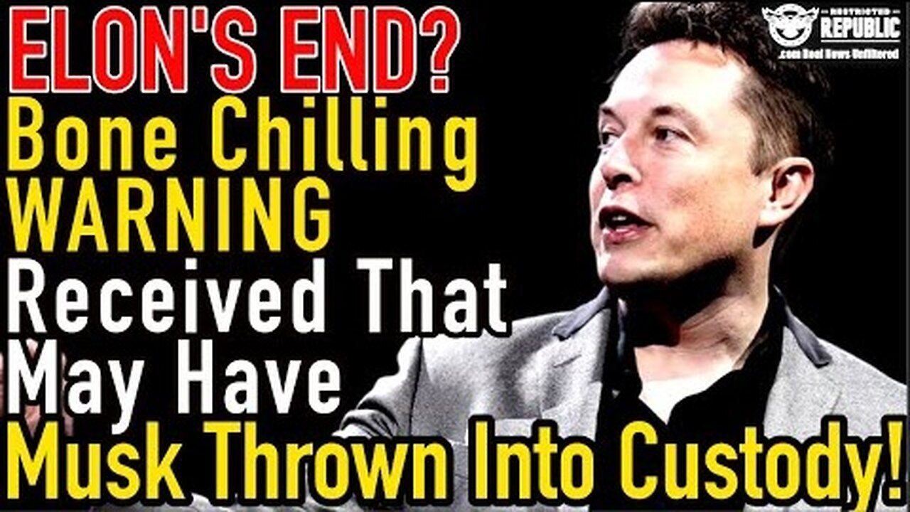Elon's End! Bone Chilling Warning Received that May Have Musk Thrown in ...