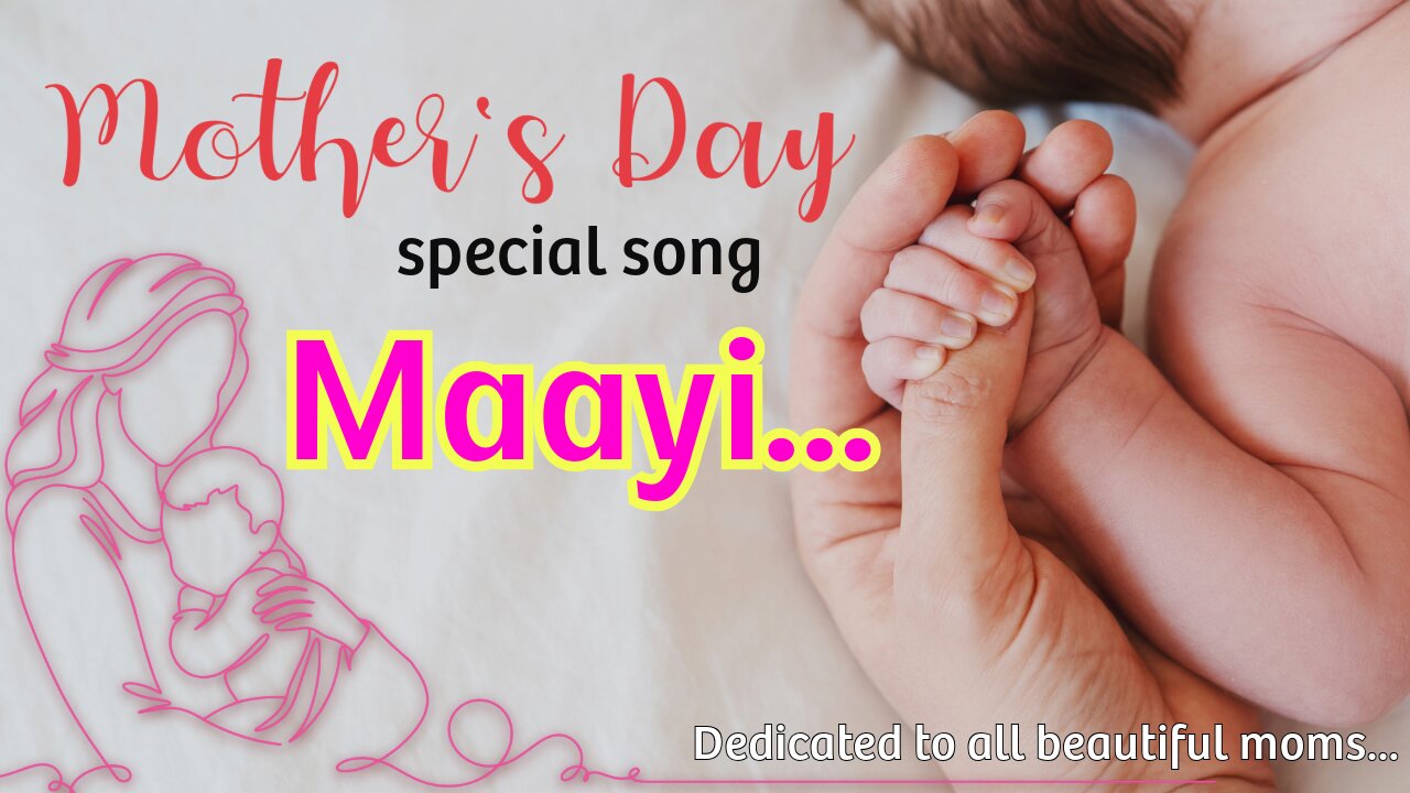 Maayi – A Heart Warming Song For The Mother's Day | Maayi - The ...