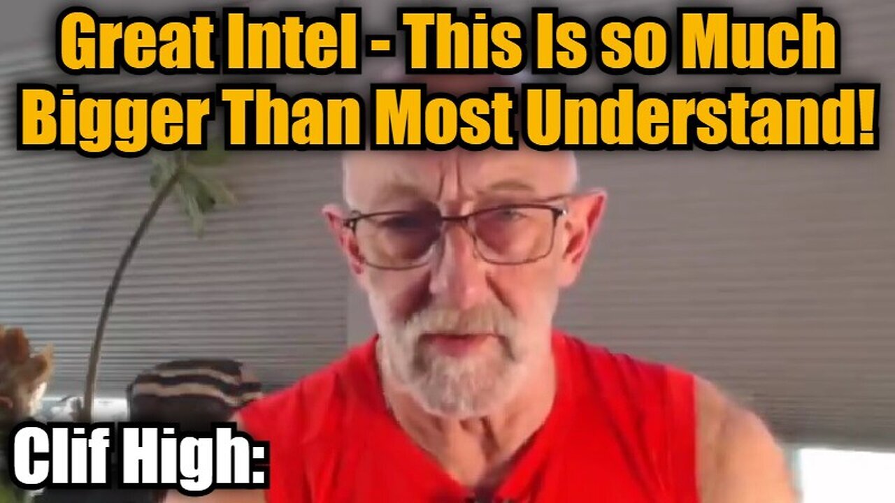 Clif High: Great Intel - This Is so Much Bigger Than Most Understand!