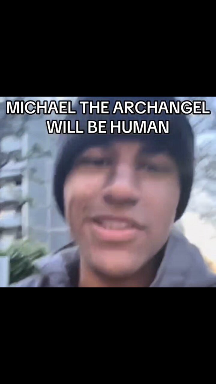 Michael, the Archangel will be part human