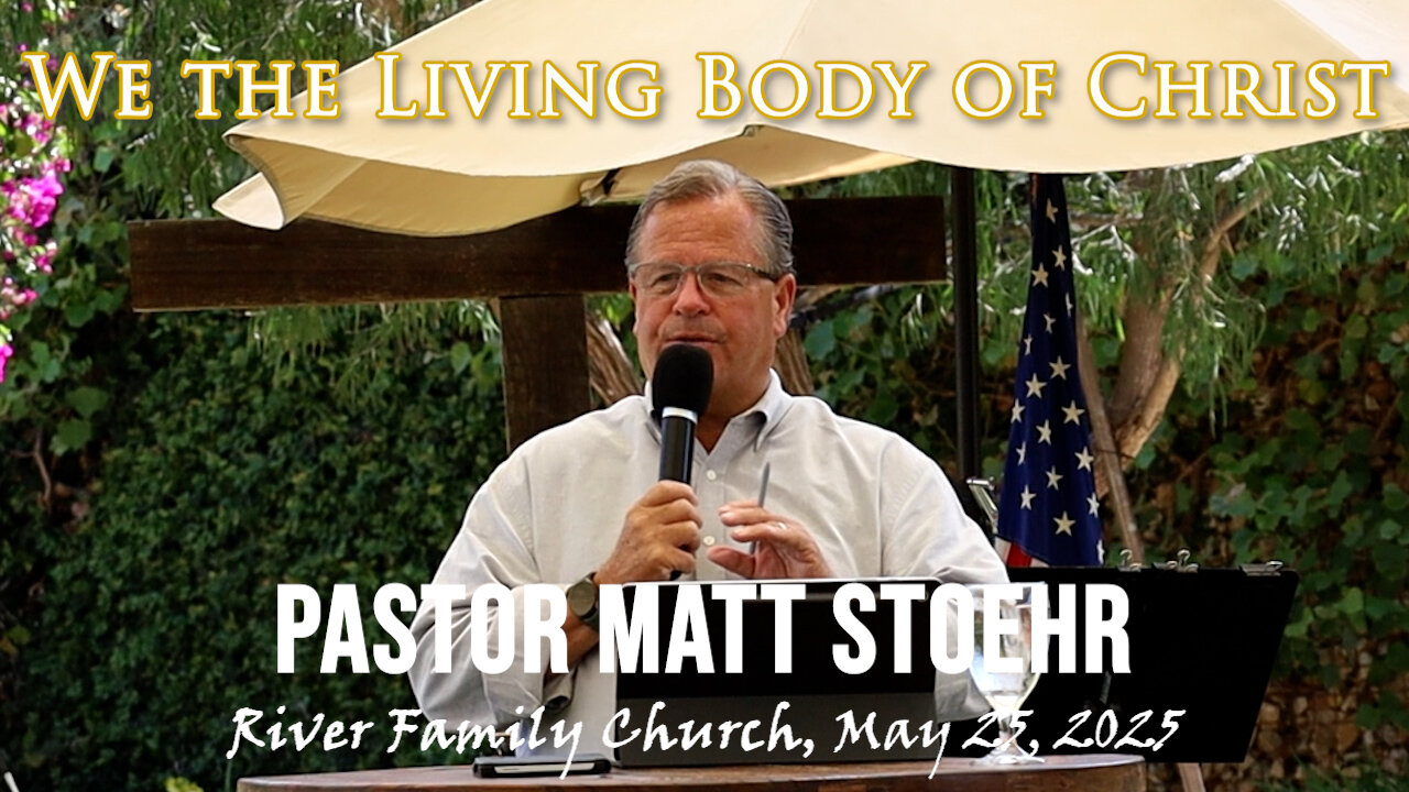 Pastor Matt Stoehr, May 25, 2025 “We are the Living Body of Christ”