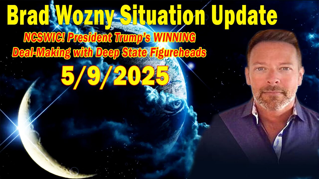 Brad Wozny Update May 9: "NCSWIC! President Trump’s WINNING Deal-Making ...