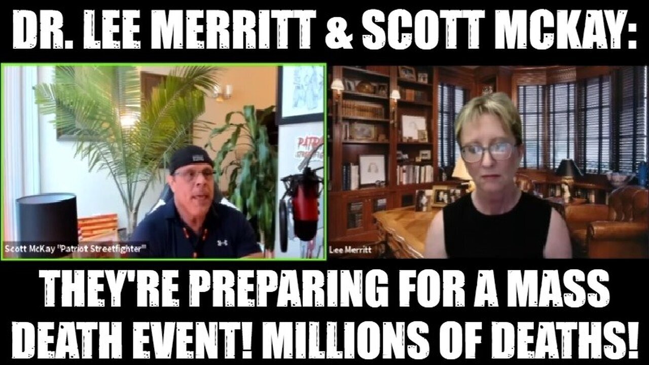 Dr. Lee Merritt & Scott McKay: They're Preparing for A Mass Death Event ...