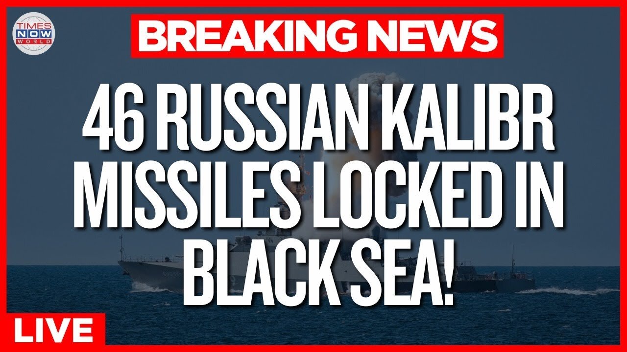 LIVE | Russia's Kalibr Launchers Take Position: 46 Missiles Target ...
