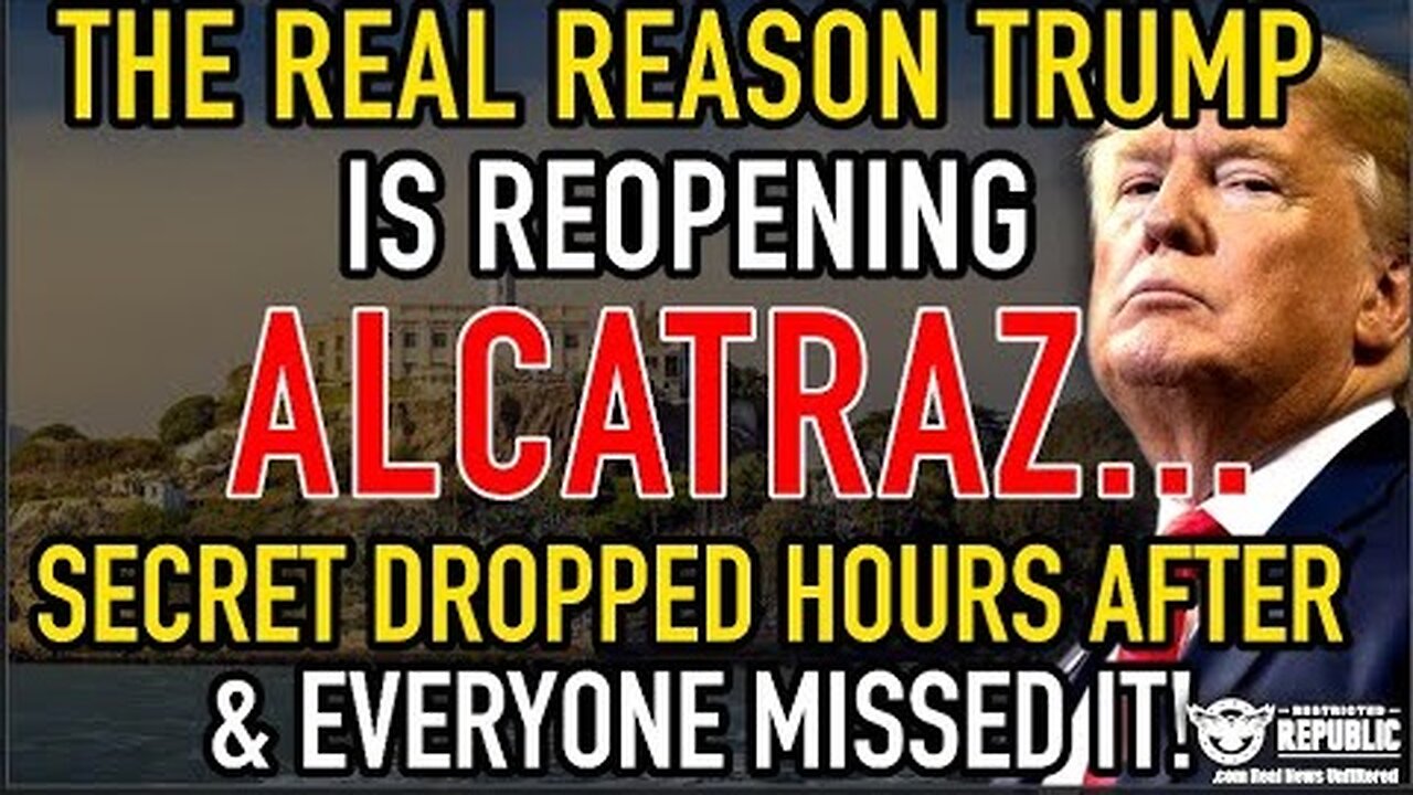 The REAL Reason Trump’s Reopening Alcatraz…Secret Dropped Hours After ...