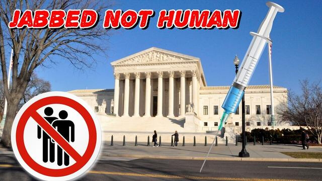 "Supreme Court's Verdict on mRNA Vaxxed Individuals: Human Status ...