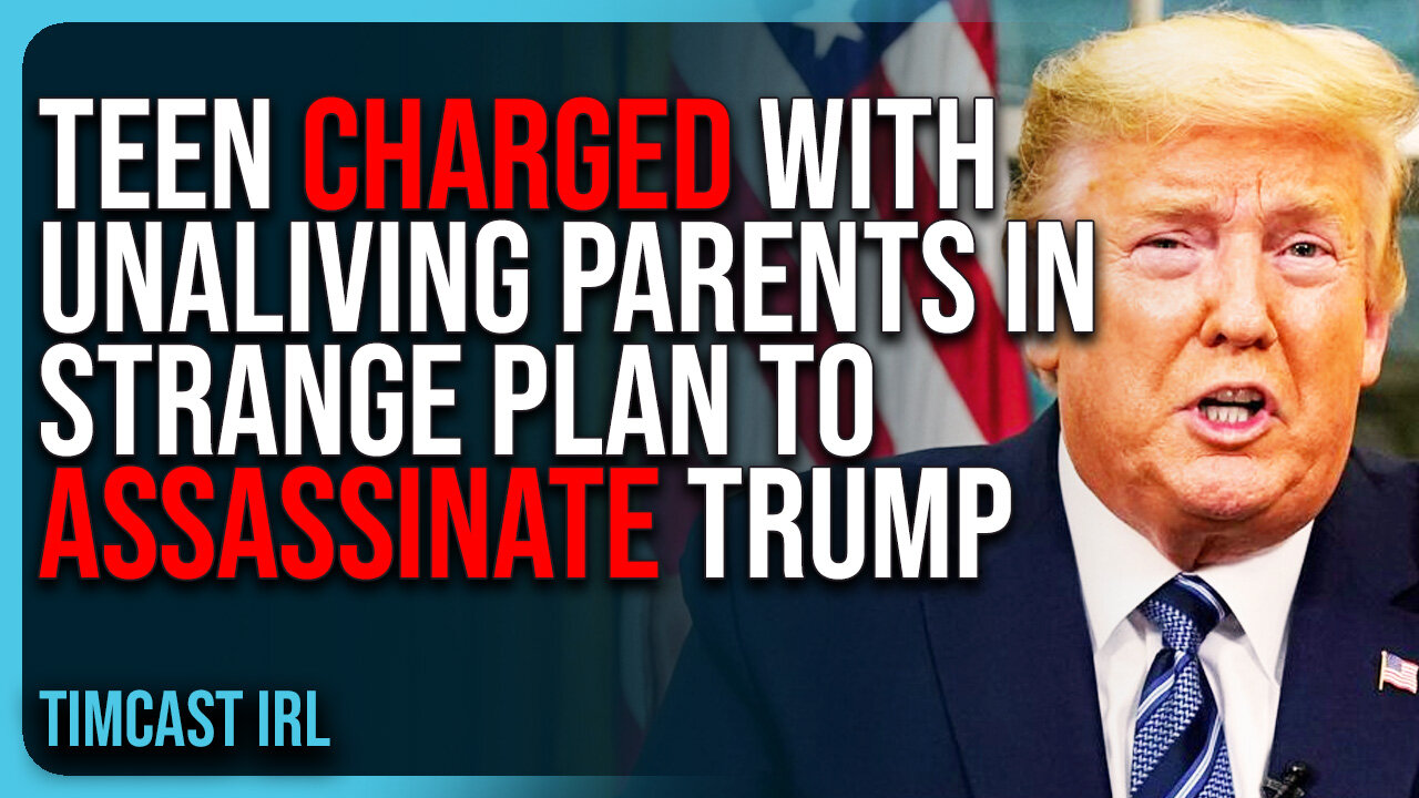 Teen CHARGED With UNALIVING Parents In STRANGE PLAN To ASSASSINATE Trump