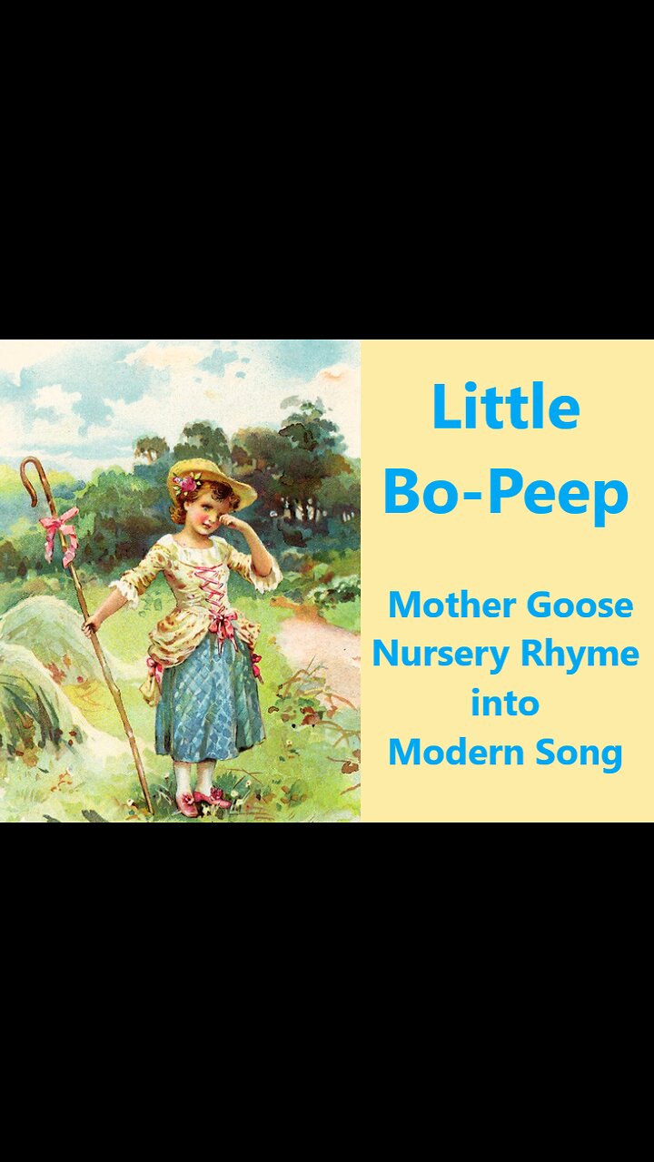 Little Bo Peep, Mother Goose Nursery Rhyme into modern song.