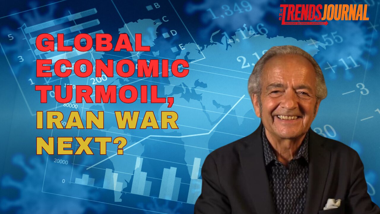 GLOBAL ECONOMIC TURMOIL, IRAN WAR NEXT?
