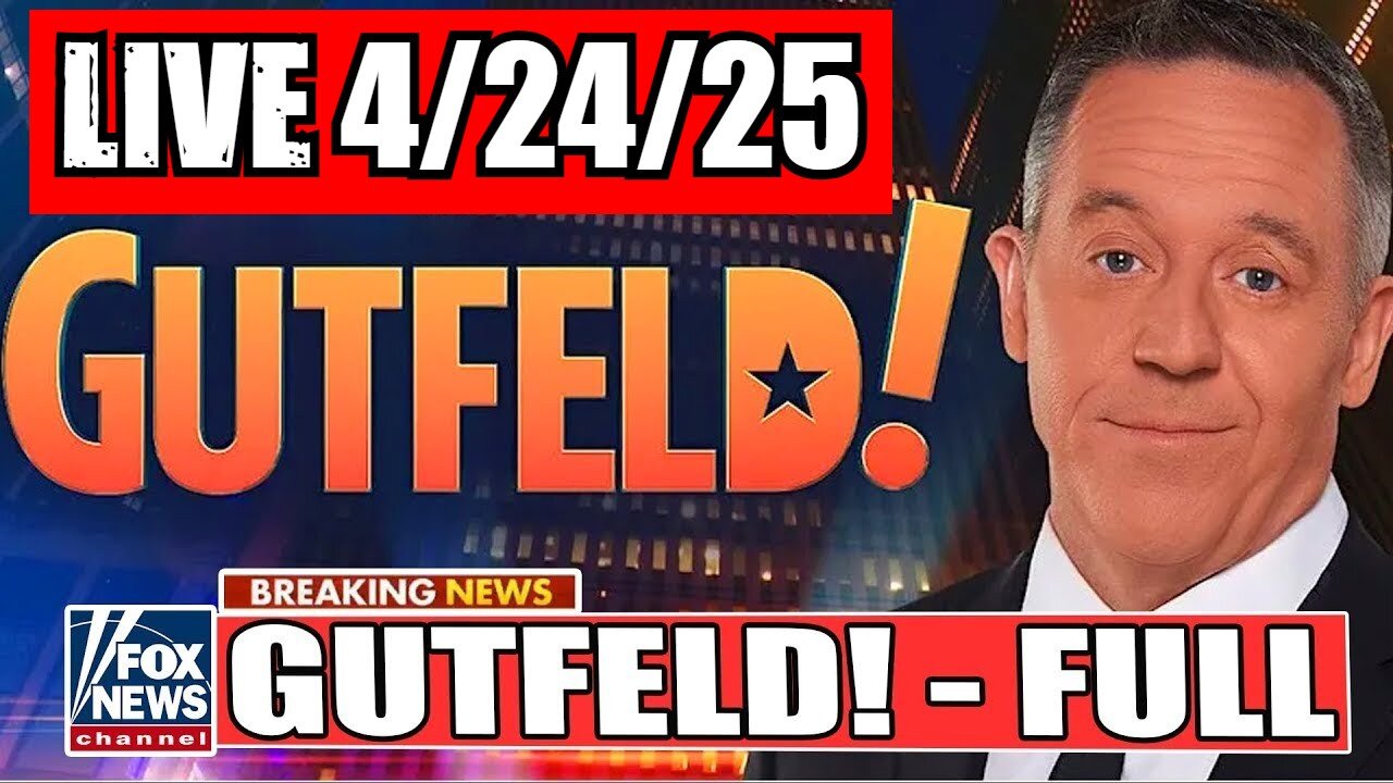 Gutfeld! Greg Gutfeld 4/24/25 (Full Show)