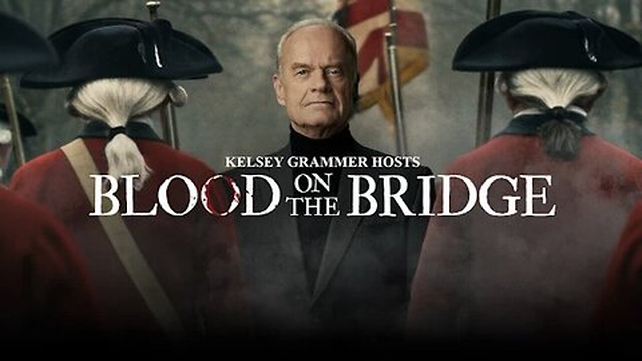Kelsey Grammer Hosts - Blood on the Bridge: Battle of Lexington & Concord