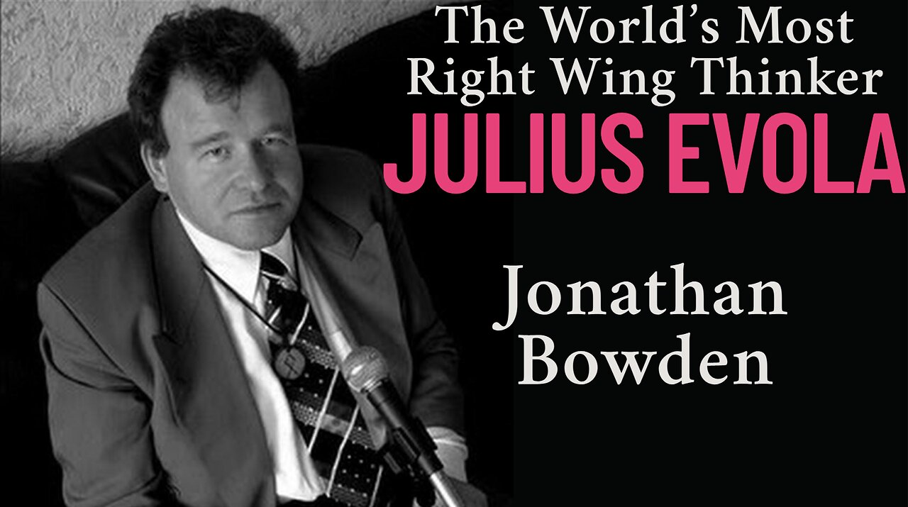 Julius Evola: The World’s Most Right Wing Thinker - Jonathan Bowden