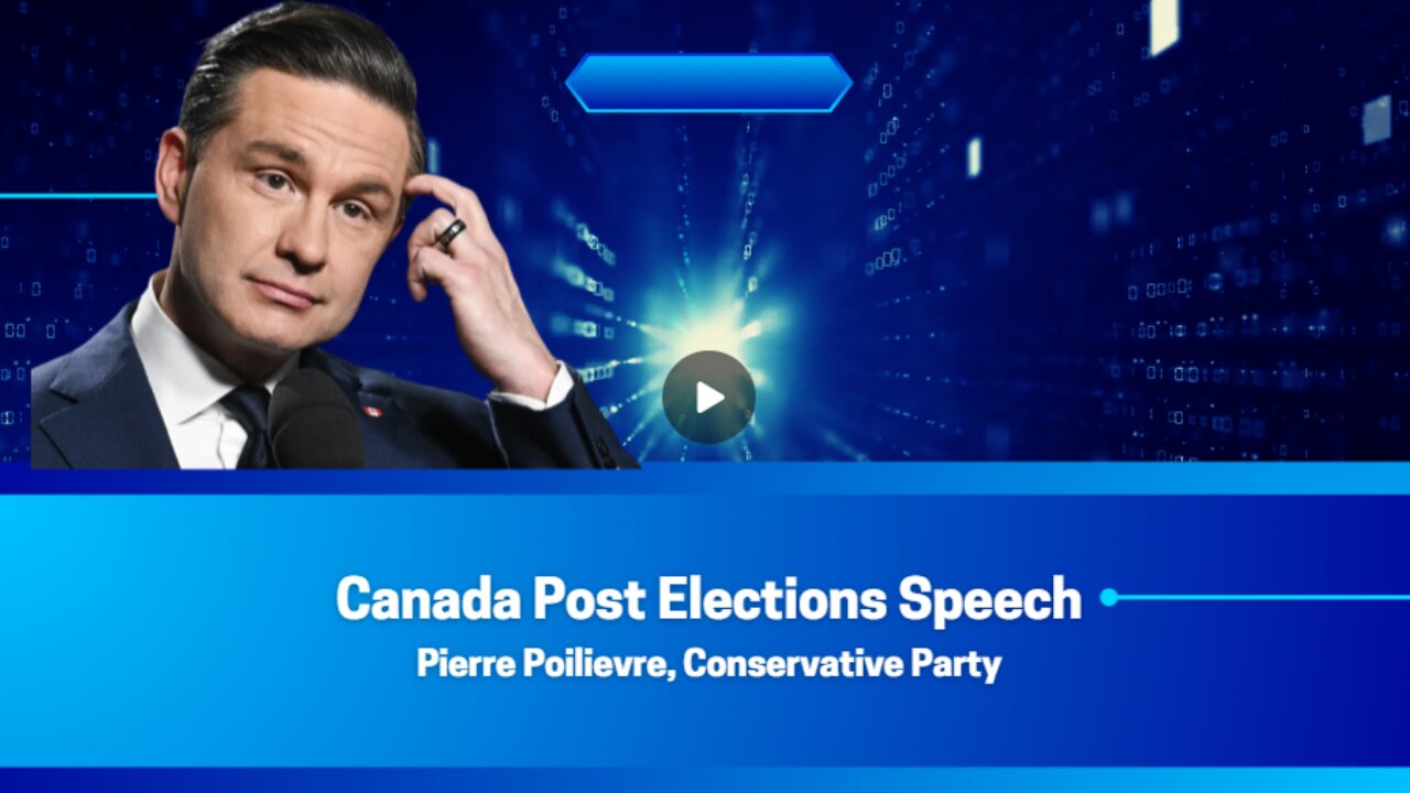 Canada Post Elections Speech - Pierre Poilievre, Conservative Party
