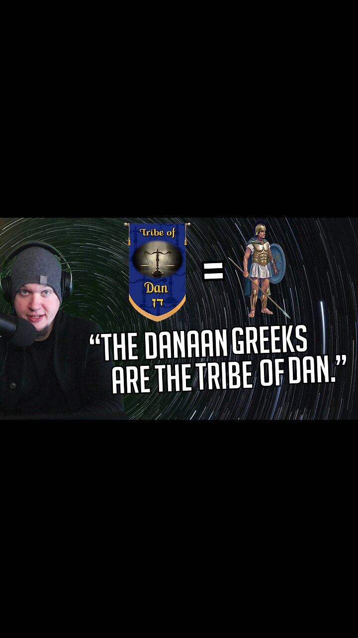 The Danaan Greeks were descended from the Tribe of Dan