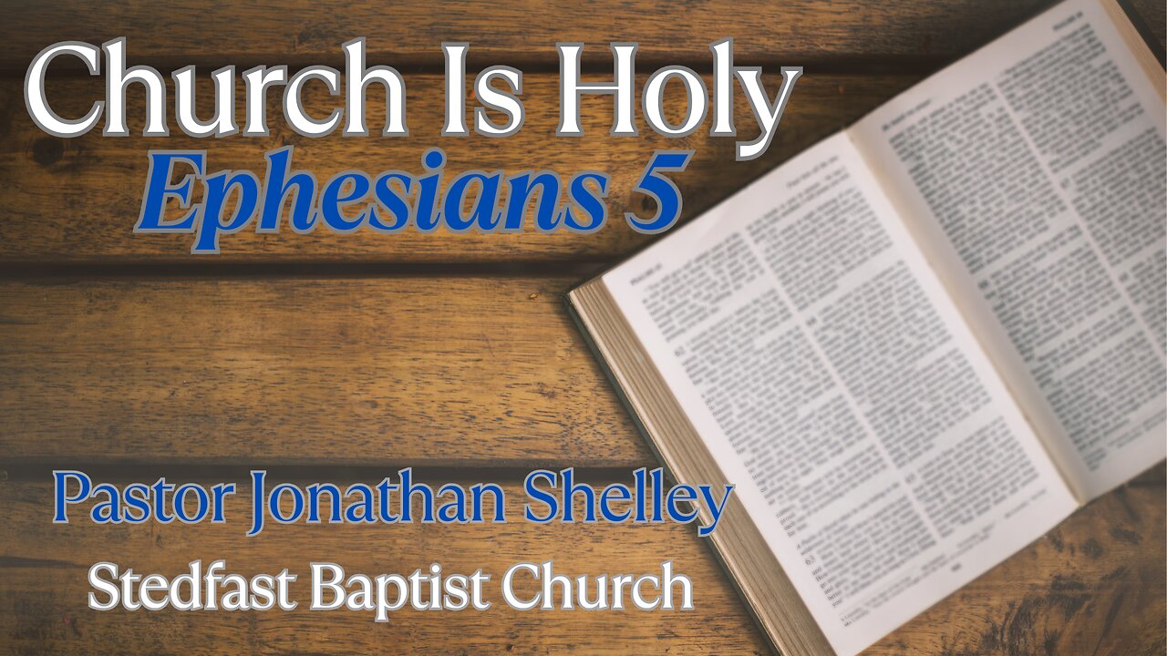 Church is Holy - Pastor Jonathan Shelley | Stedfast Baptist Church