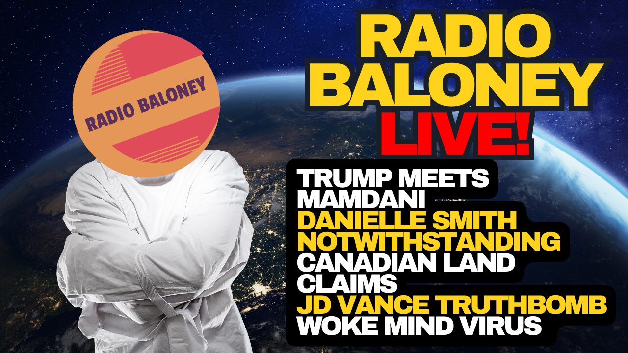 Radio Baloney Live! Trump Meets Mamdani, JD Vance On Canada, Land ...