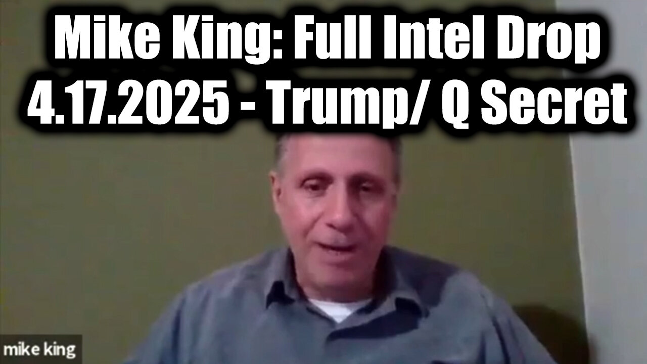 Mike King: Full Intel Drop 4.17.25 - Trump/Q Secret, Next Phase ...