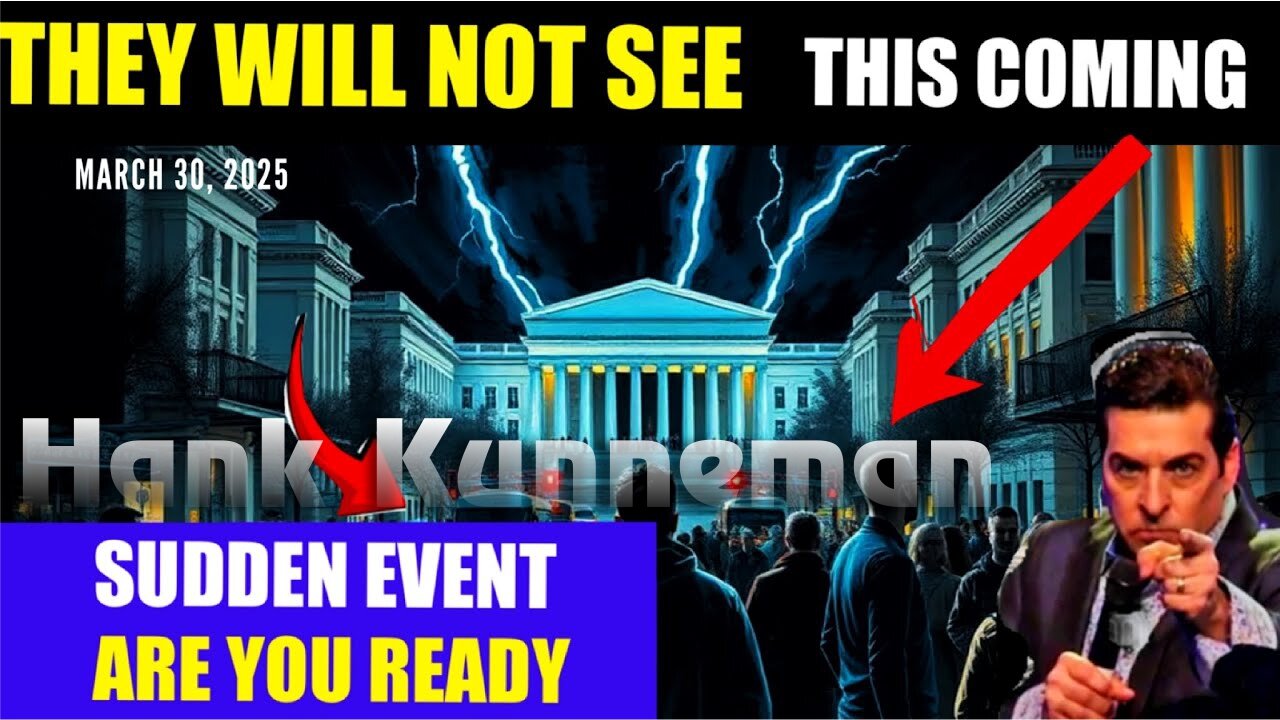 Hank Kunneman: [THEY WILL NOT SEE THIS COMING - SUDDEN EVENT] Prophecy! 3/30/25