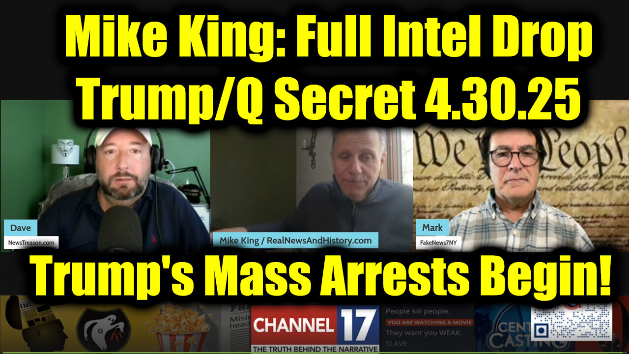 Mike King: Full Intel Drop 4.30.25 - Trump/Q Secret, Trump's Mass ...