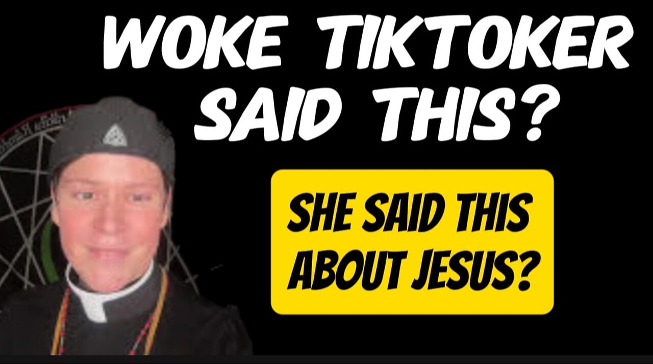 Woke TikToker Blasphemes Jesus, She says, "He Blasphemed the Holy Spirit"