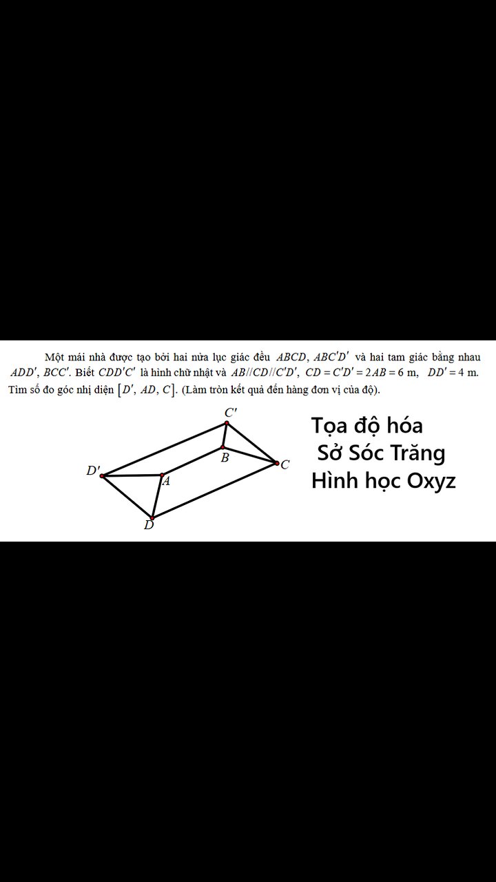 Sở Sóc Trăng: Một mái nhà được t ạo bởi hai nửa l ục giác đều ,ABCD ABC D′ ′ và hai tam giác bằng