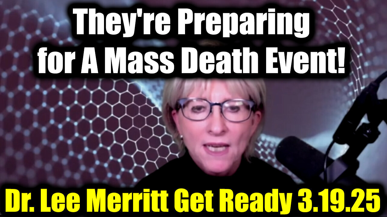 Dr. Lee Merritt Get Ready 3.19.25 - They're Preparing for A Mass Death ...