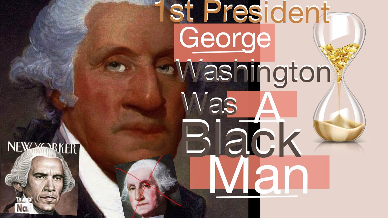 1st President George Washington Was Black And The Founding Fathers were ...