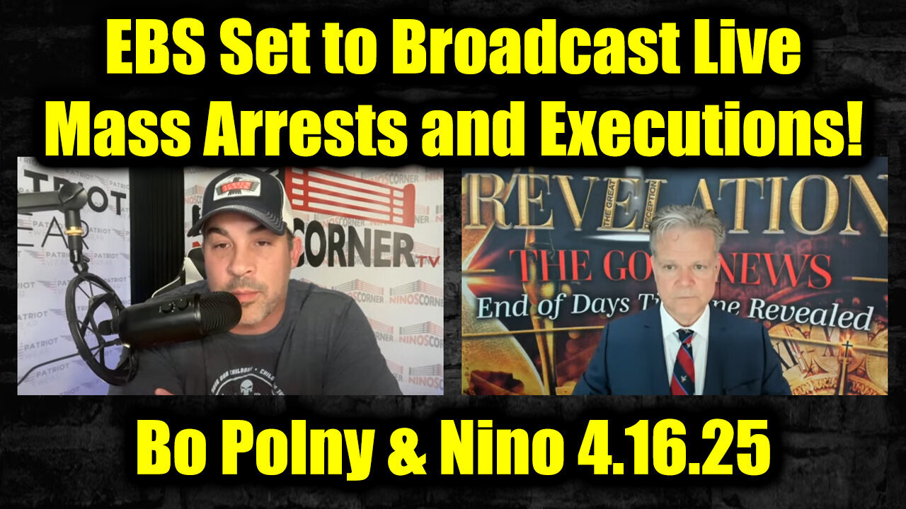 Bo Polny & Nino Emergency Broadcast 4.16.25 - EBS Set to Mass Arrests and Executions