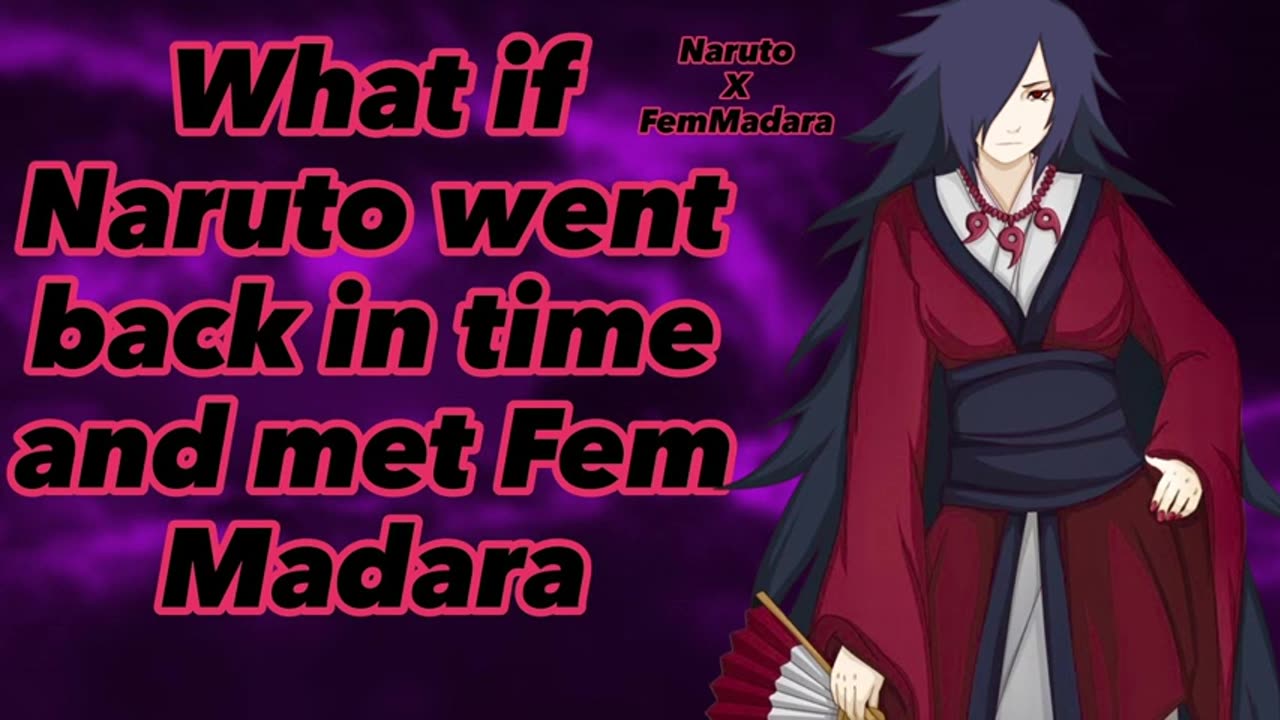 What if Naruto went back in time and met Female Madara NarutoXFemaleMadara