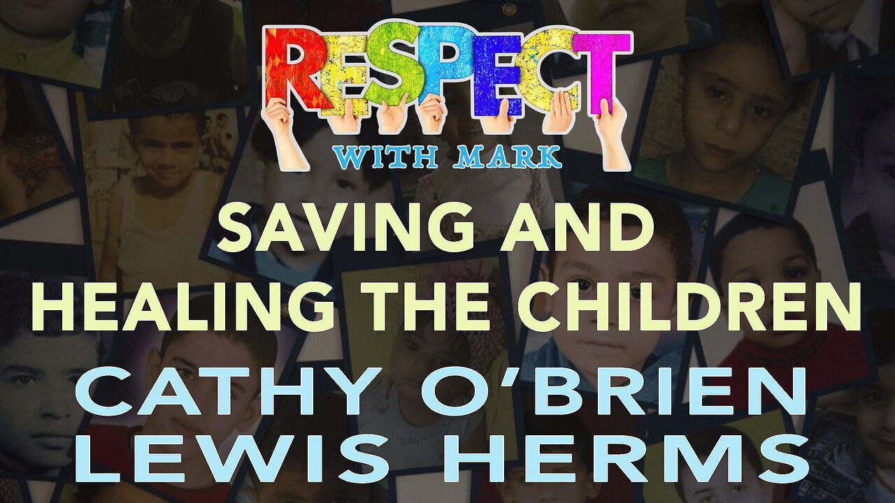 RESPECT w/ Mark: Saving & Healing The Children w/ Cathy O'Brien & Lewis Herms